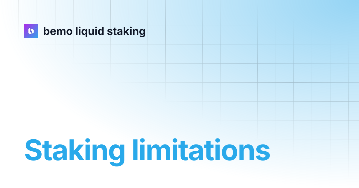 Staking Limitations Bemo Liquid Staking